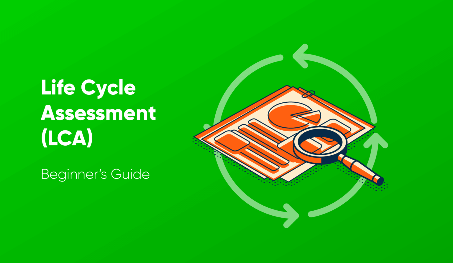 Life Cycle Assessment (LCA) – Everything you need to know | Ecochain